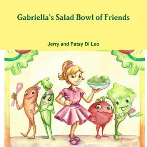 Gabriella's Salad Bowl of Friends by Di Leo Jerry and Patsy and Jerry ...