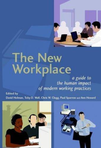 New Workplace : A Guide to the Human Impact of Modern Working Practices ...