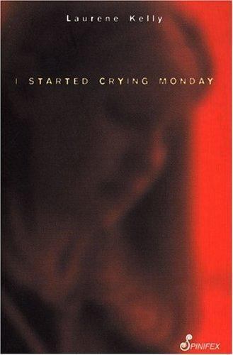 I Started Crying Monday by Laurene Kelly (1999, Trade Paperback) for ...