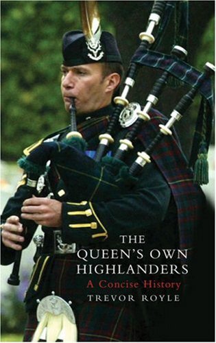 Queen's Own Highlanders: A Concise History By Trevor Royle ...