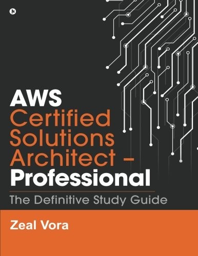 AWS CERTIFIED SOLUTIONS ARCHITECT - PROFESSIONAL: THE By Zeal Vora ...