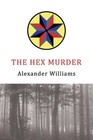 The Hex Murder: A Golden-Age Mystery Reprint by Alexander Williams ...