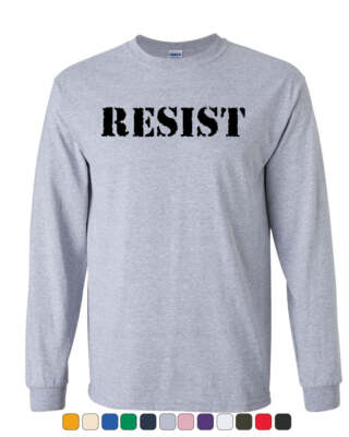 Resist Long Sleeve T-Shirt Political Anti-Trump Protest Rebel Impeach ...