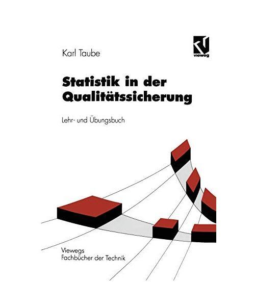 Statistik in der Qualitätssicherung: Lehr- und Übungsbuch, Karl Taube ...