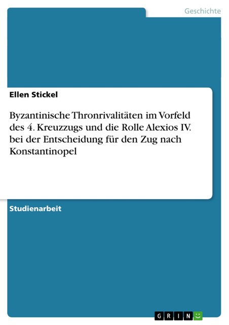 Byzantinische Thronrivalitäten im Vorfeld des 4. Kreuzzugs und die ...