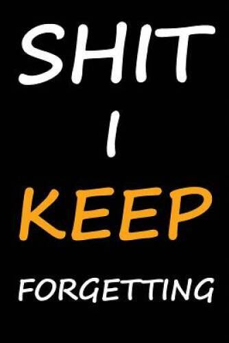 Shit I Keep Forgetting: A Password Book Organizer for People Who Keep ...