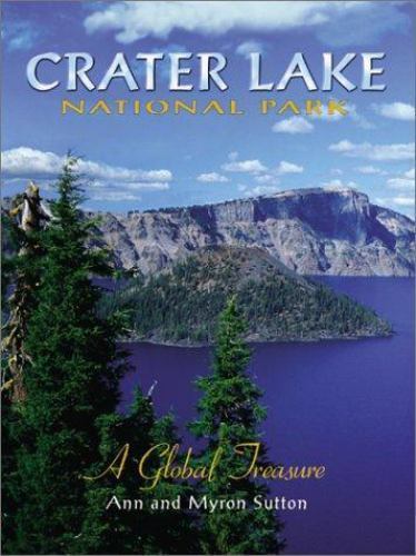 Crater Lake National Park : A Global Treasure by Ann L. Sutton and ...