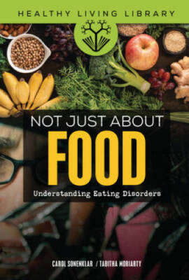 Not Just about Food: Understanding Eating Disorders (Healthy Living L ...