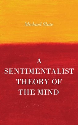 A Sentimentalist Theory of the Mind by Michael Slote (English ...