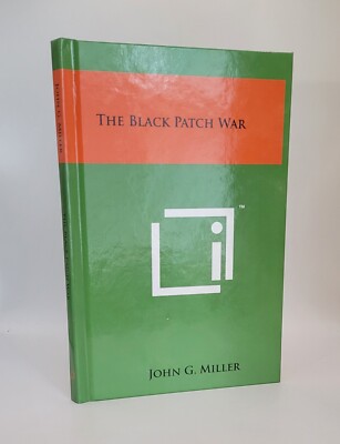 The Black Patch War by John G. Miller (2011, Hardcover) 9781258045449| eBay