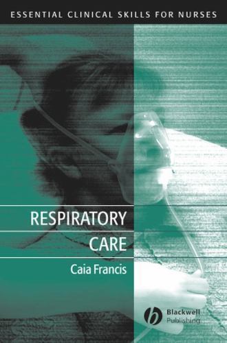 Essential Clinical Skills for Nurses Ser.: Respiratory Care : Essential ...