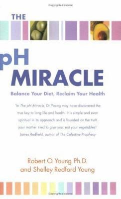 The pH Miracle: Balance Your Diet, Reclaim Your Health by Robert O. Young | eBay