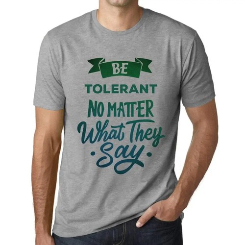 Men's Graphic T-Shirt Be Tolerant No Matter What They Say Eco-Friendly ...