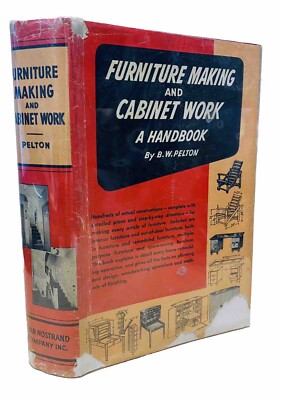 1st Ed FURNITURE MAKING & CABINET WORK HANDBOOK 1949 B W PELTON HC/DJ ...