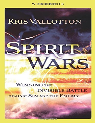 SPIRIT WARS WORKBOOK: WINNING THE INVISIBLE BATTLE AGAINST By Kris ...