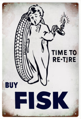 TIME TO RE-TIRE BUY FISK 18" HEAVY DUTY USA MADE METAL GAS STATION ADV ...