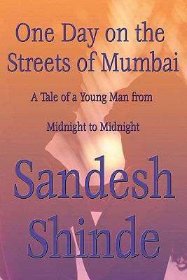 One Day on the Streets of Mumbai : A Tale of a Young Man from Midnight to Midnight by Sandesh ...