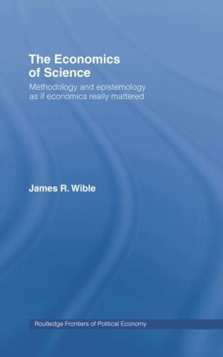 Routledge Frontiers of Political Economy Ser.: Economics of Science ...