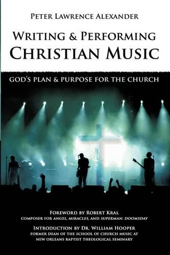 Peter Lawrence Alexander Writing and Performing Christian Music (Poche ...