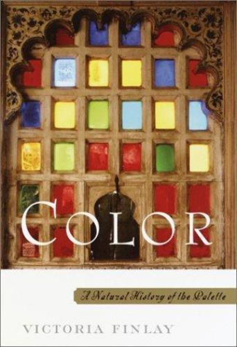 Color : A Natural History of the Palette by Victoria Finlay (2003 ...
