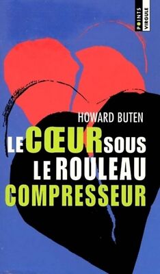 Le coeur sous le rouleau compresseur Buten, Howard | eBay