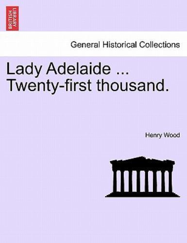Lady Adelaide Twenty-First Thousand by Henry Wood (2011, Trade ...