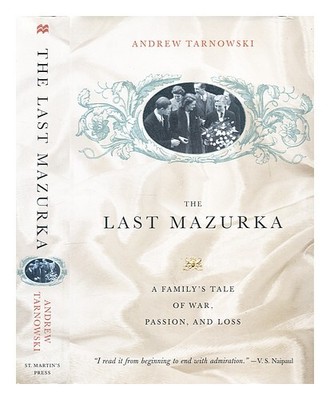 TARNOWSKI, ANDREW The last mazurka : a family's tale of war, passion ...