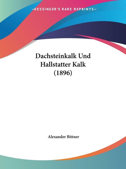 Dachsteinkalk Und Hallstatter Kalk (1896) von Alexander Bittner (2010 ...