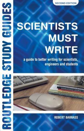 Scientists Must Write: A Guide to Better Writing for Scientists ...