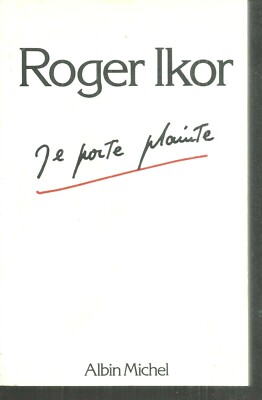 Je porte plainte .Roger IKOR.Albin Michel RD1 | eBay