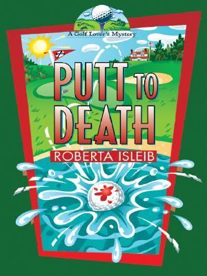 Putt to Death by Roberta Isleib (2004, Hardcover) for sale online | eBay