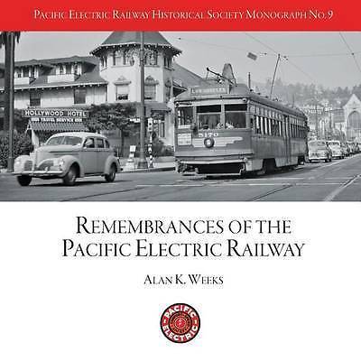 Peryhs Monograph 9: Alan K. Weeks, Remembrances of the Pacific Electric ...