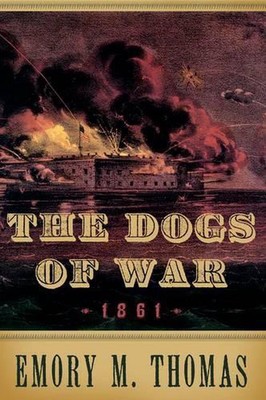 The Dogs of War: 1861 by Emory M. Thomas (English) Hardcover Book ...