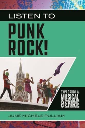 Listen to Punk Rock!: Exploring a Musical Genre by June Michele Pulliam ...
