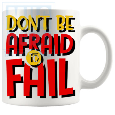 Dont Be Afraid To Fail Mug Handmade Gifts For Birthday Christmas ...
