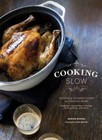 Cooking Slow: Recipes for Slowing Down and Cooking More by Andrew ...