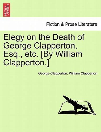 Elegy on the Death of George Clapperton, Esq , etc [by William ...