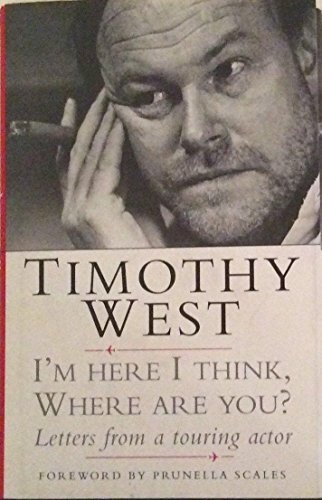 I'm Here, I Think, Where are You?: Letters from a T... by West, Timothy ...
