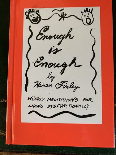 Enough Is Enough : Weekly Meditations for Living Dysfunctionally by ...