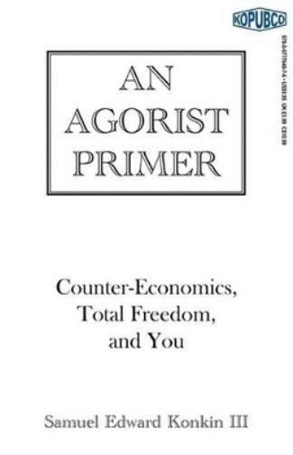 An Agorist Primer by Samuel Edward Konkin III (Paperback, 2009) for ...