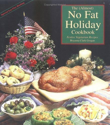 The Almost No Fat Holiday Cookbook: Festive Vegetarian Recipes ...