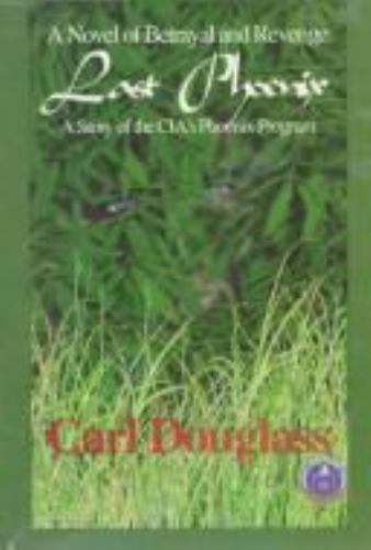 Last Phoenix: A Story of the CIA's Phoenix Program by Douglass, Carl ...