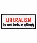 Liberalism Is A Mental Disorder Patch, Political Patches | eBay