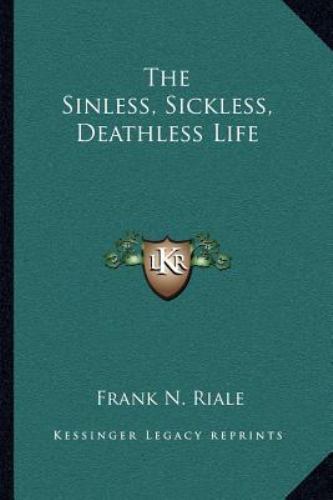 Sinless, Sickless, Deathless Life by Frank N. Riale (2010, Trade ...