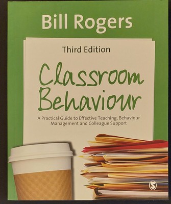 Classroom Behaviour: A Practical Guide Bill Rogers 9780857021670 ECT ...