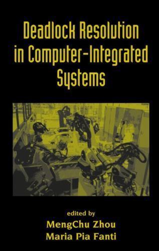 Deadlock Resolution in Computer-Integrated Systems by Maria Pia Fanti ...
