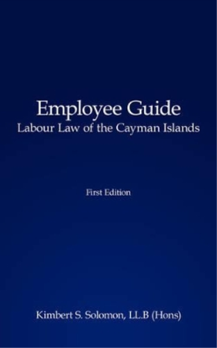 Kimbert S. Solomon Employee Guide Labour Law of the Cayman Islands (Paperback) 9781434390011 | eBay