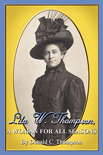 Lila W. Thompson, a Woman for All Seasons - NEW Donald C. Thomp 2003/09 ...