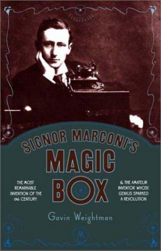 Signor Marconi's Magic Box : The Most Remarkable Invention of the 19th ...