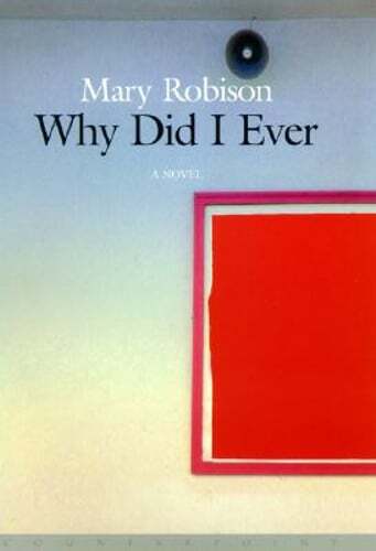 Why Did I Ever by Mary Robison: Used 9781582432557| eBay